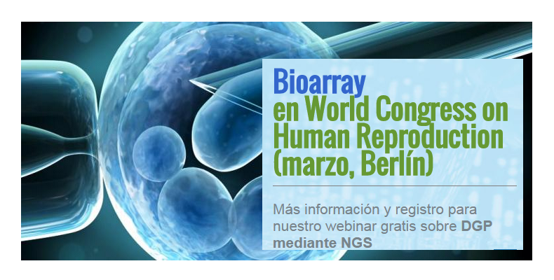 Bioarray presenta sus avances en genética reproductiva en el World ...